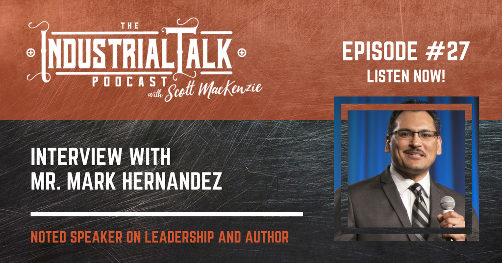 EP 027 Interview with Mr. Mark Hernandez | Industrial Talk