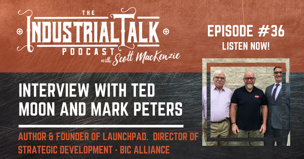 EP 036: Interview with Mr. Ted Moon and Mark Peters | Industrial Talk