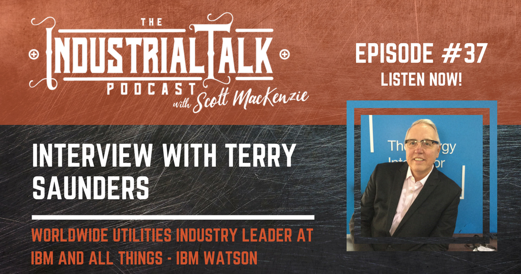 EP 037: Interview with Mr. Terry Saunders | Industrial Talk