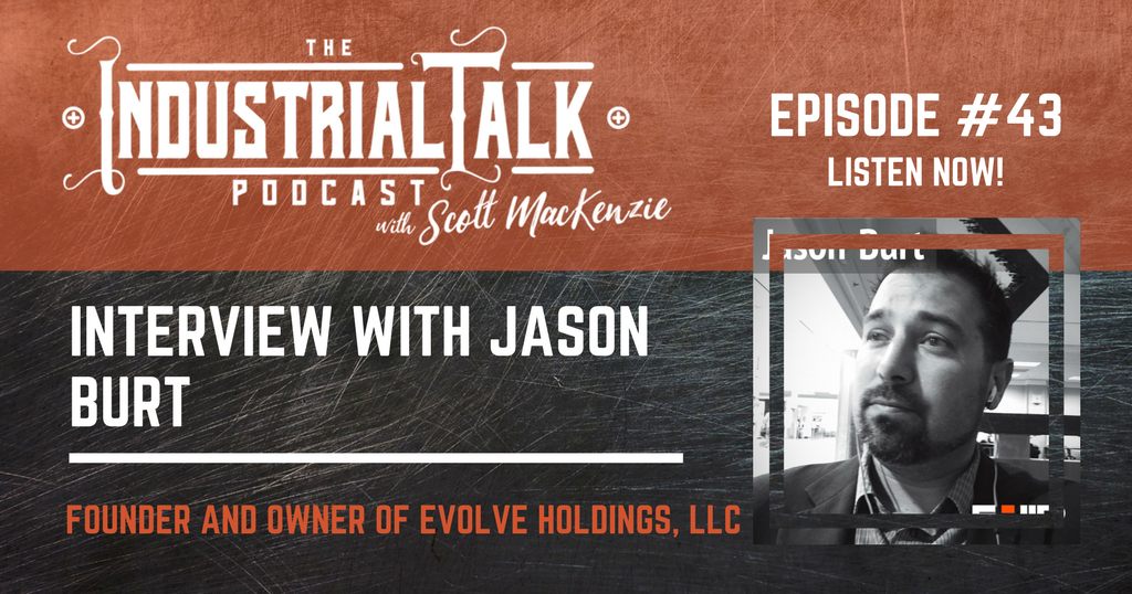 EP 043: Interview with Mr. Jason Burt | Industrial Talk