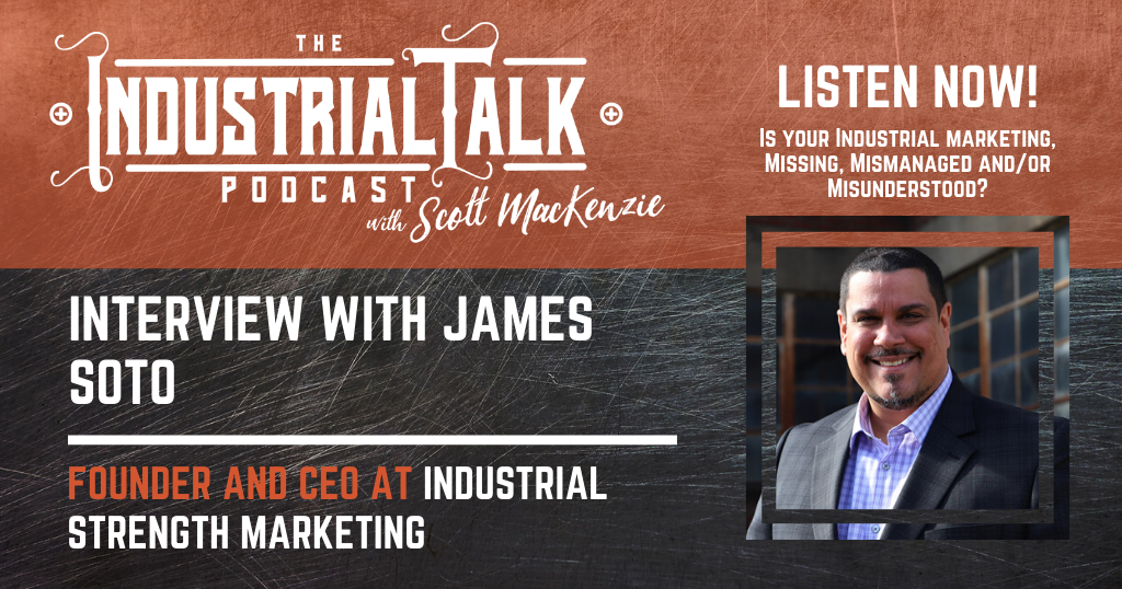 Mr. James Soto with Industrial Strength Marketing is talking About The ...
