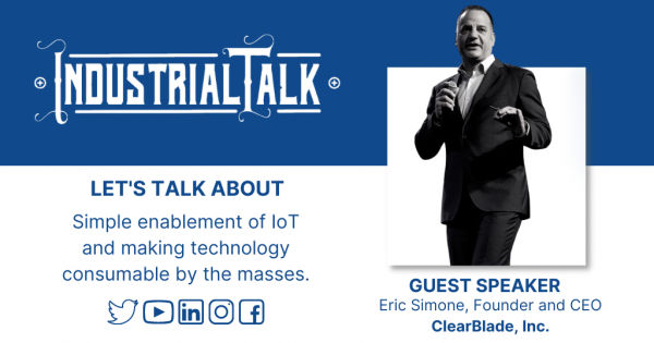 Eric Simone with ClearBlade | Industrial Talk