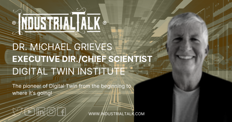 Dr. Michael Grieves with the Digital Twin Institute | Industrial Talk